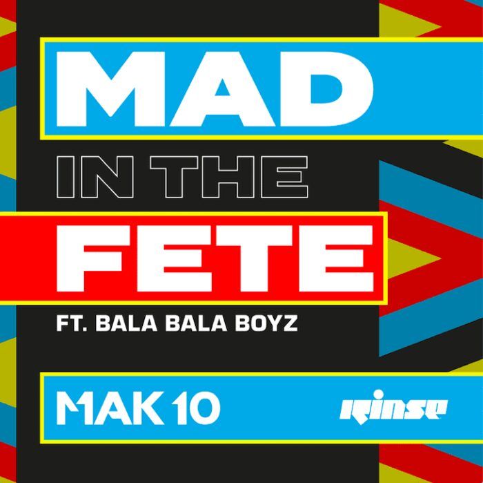 IhouseU.com | DJ MAK 10 and Bala Bala Boyz join forces on ‘Mad In The Fete’